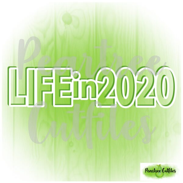 Life in 2020 – Peartree Cutfiles