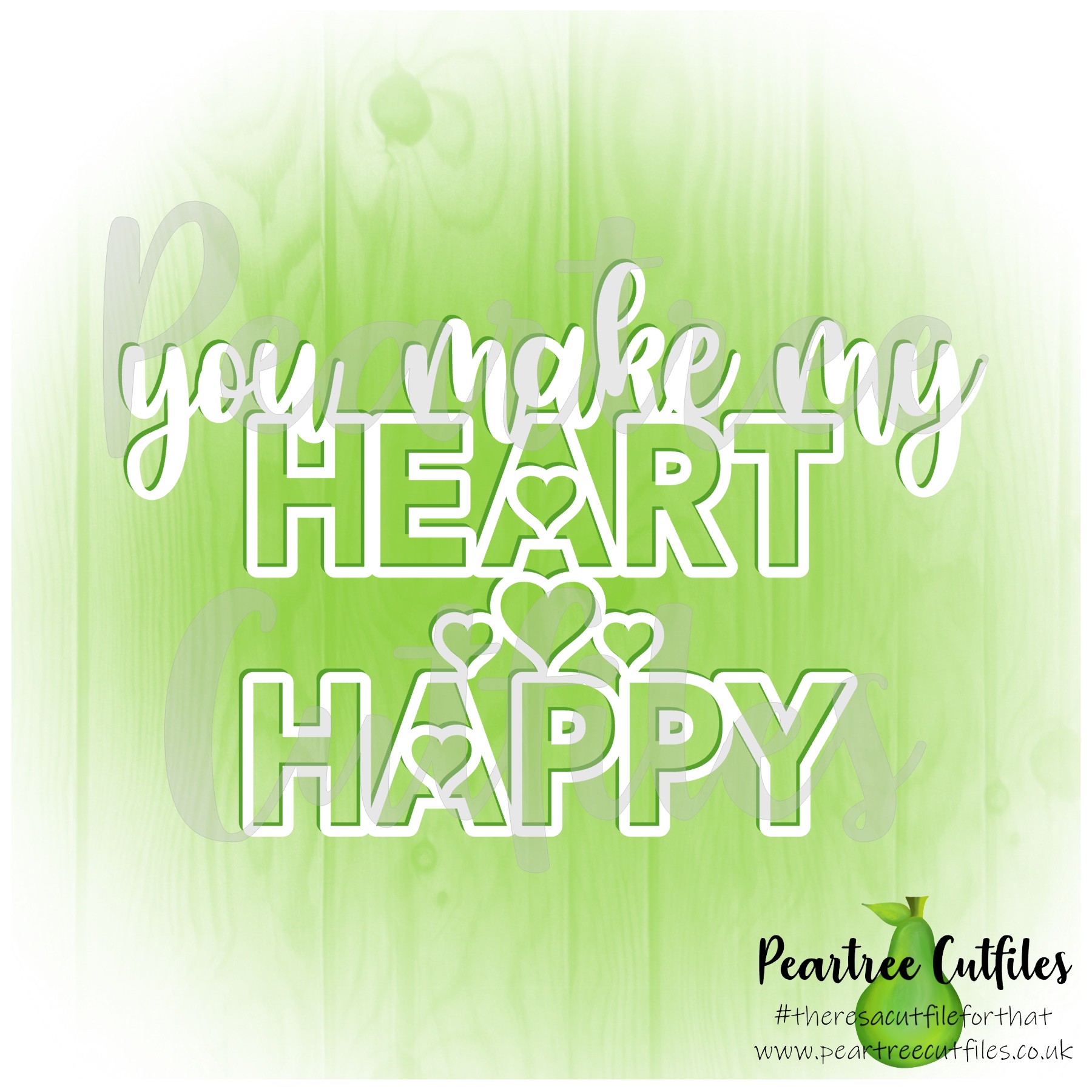 You Make My Heart Happy – Peartree Cutfiles