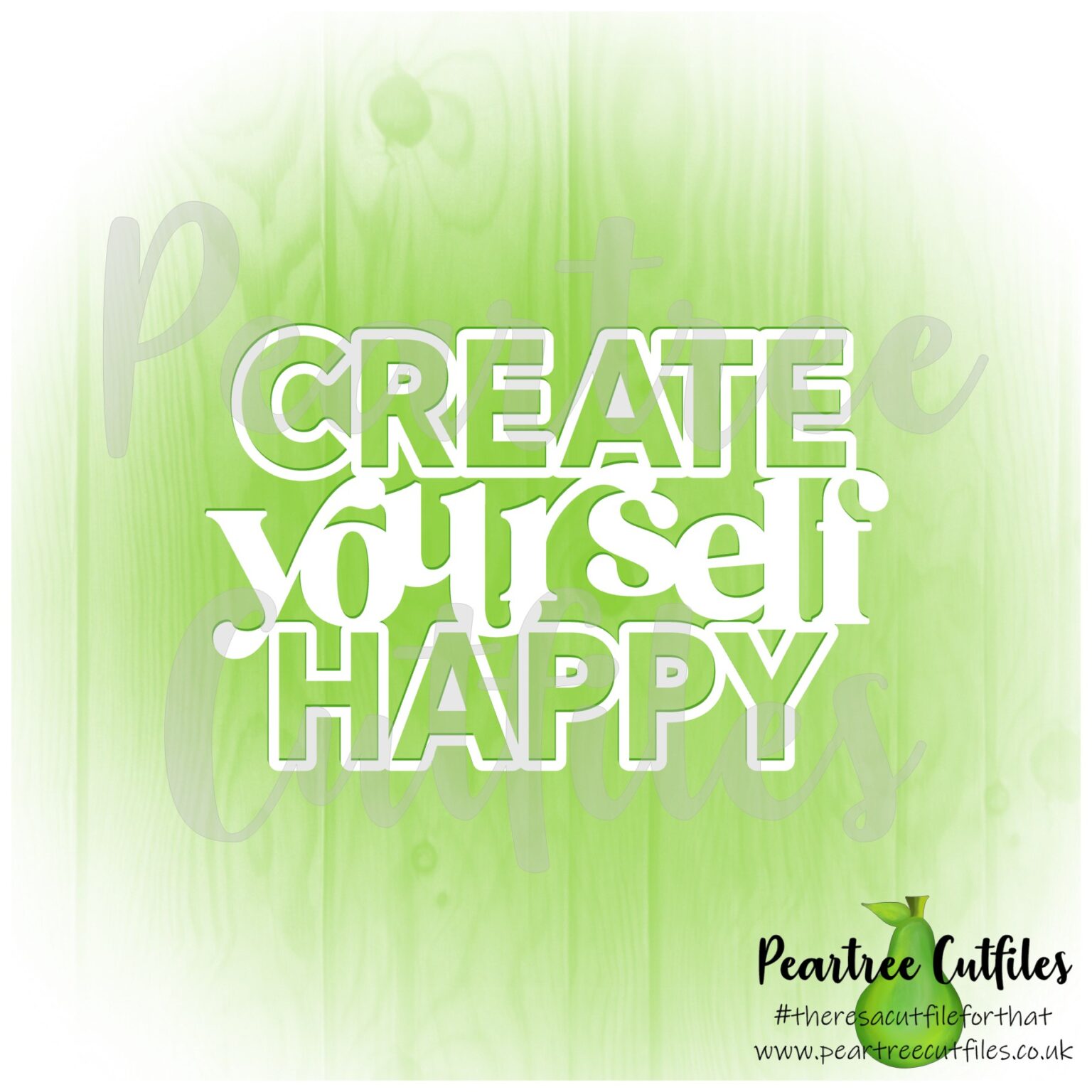 Create Yourself Happy – Peartree Cutfiles