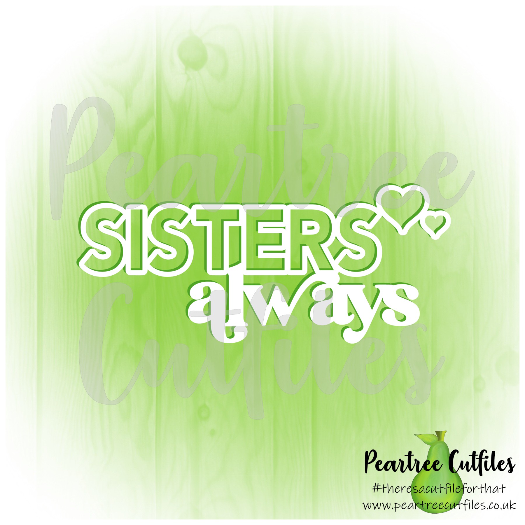 Sisters Always – Peartree Cutfiles