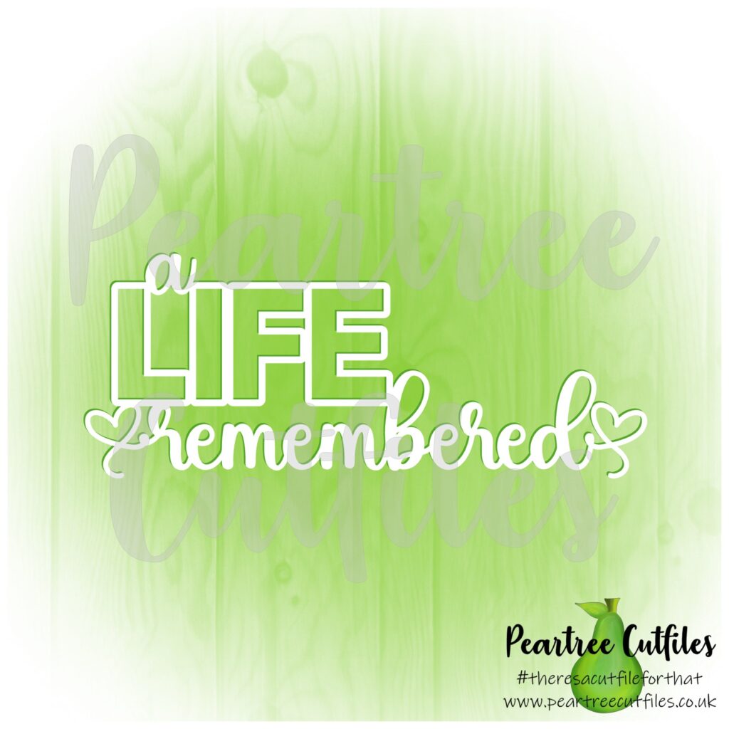 A Life Remembered – Peartree Cutfiles