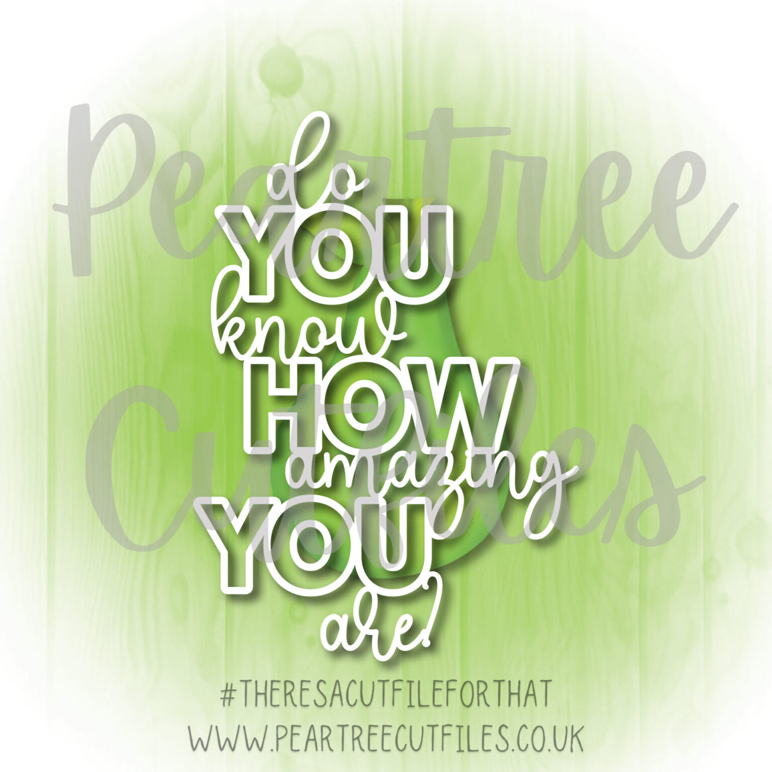 Do You Know How Amazing You Are – Peartree Cutfiles