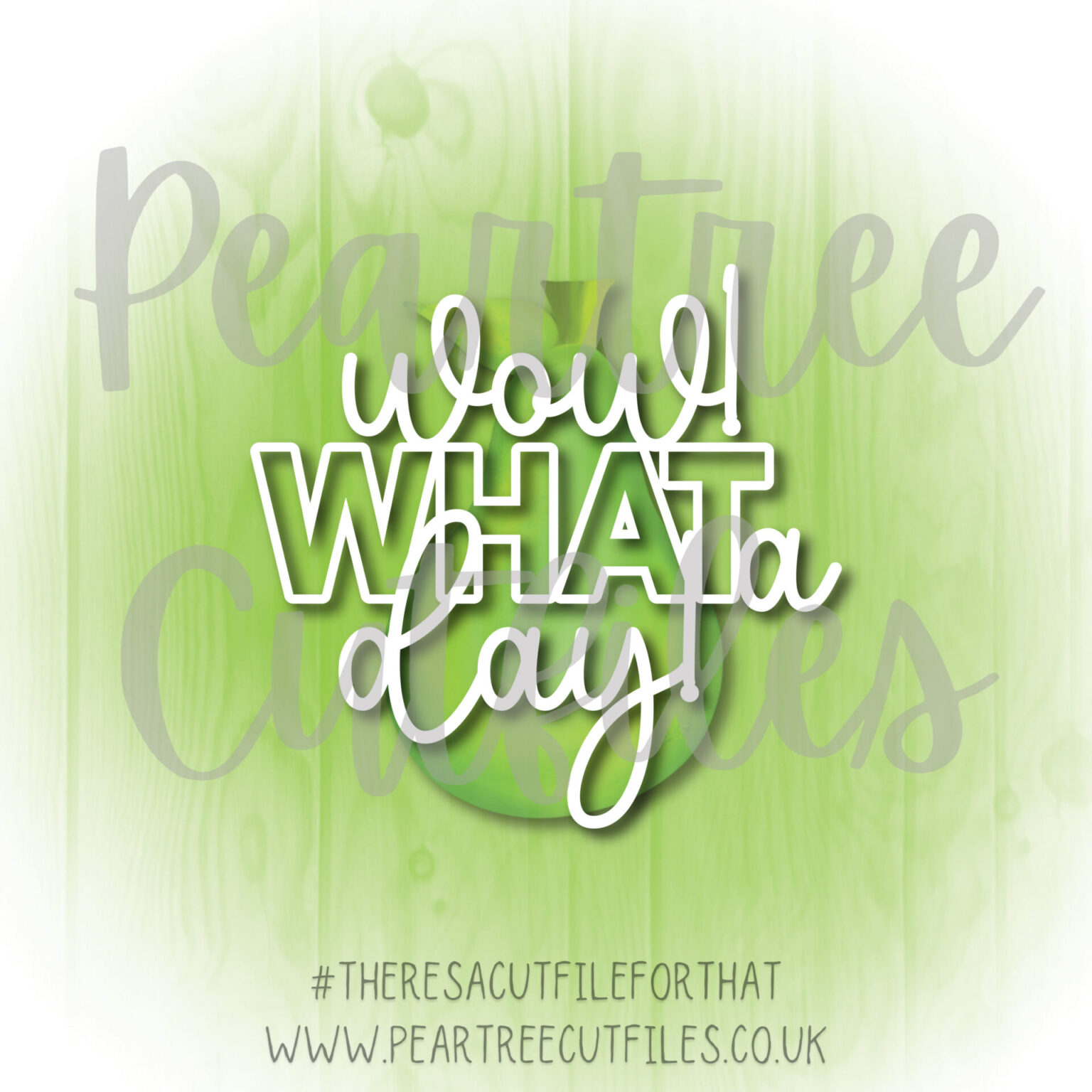 Wow What a Day – Peartree Cutfiles