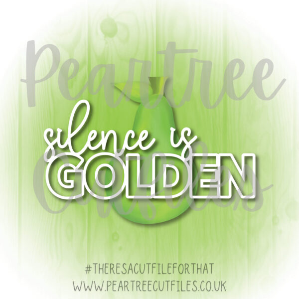 Silence is Golden – Peartree Cutfiles