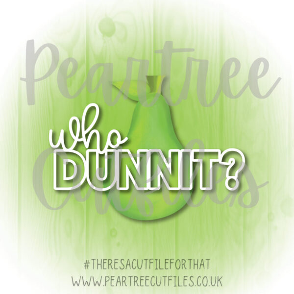 Who Dunnit – Peartree Cutfiles