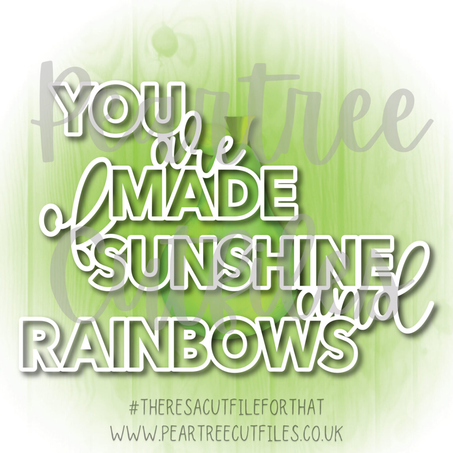 You are Made of Sunshine and Rainbows – Peartree Cutfiles