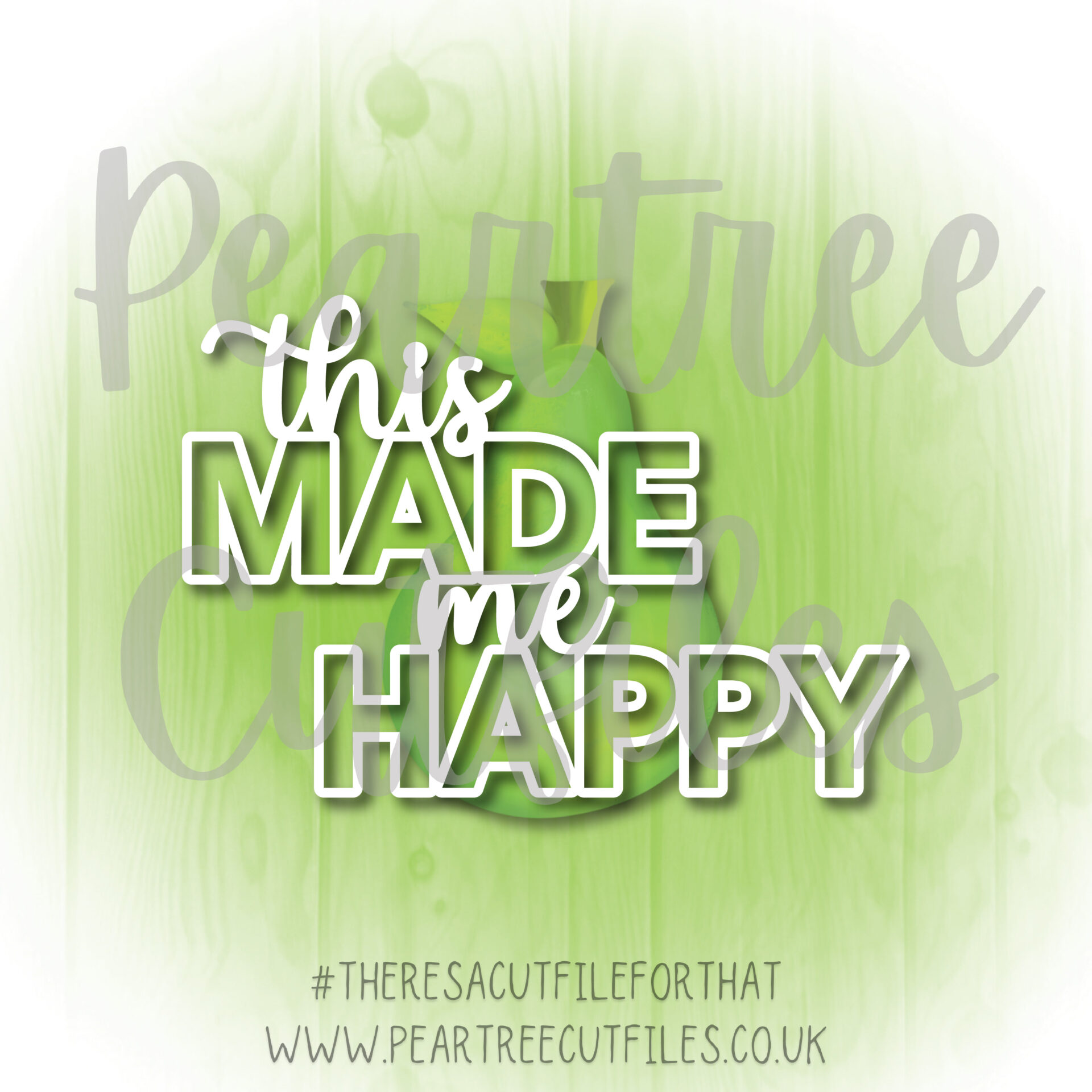 This Made Me Happy – Peartree Cutfiles