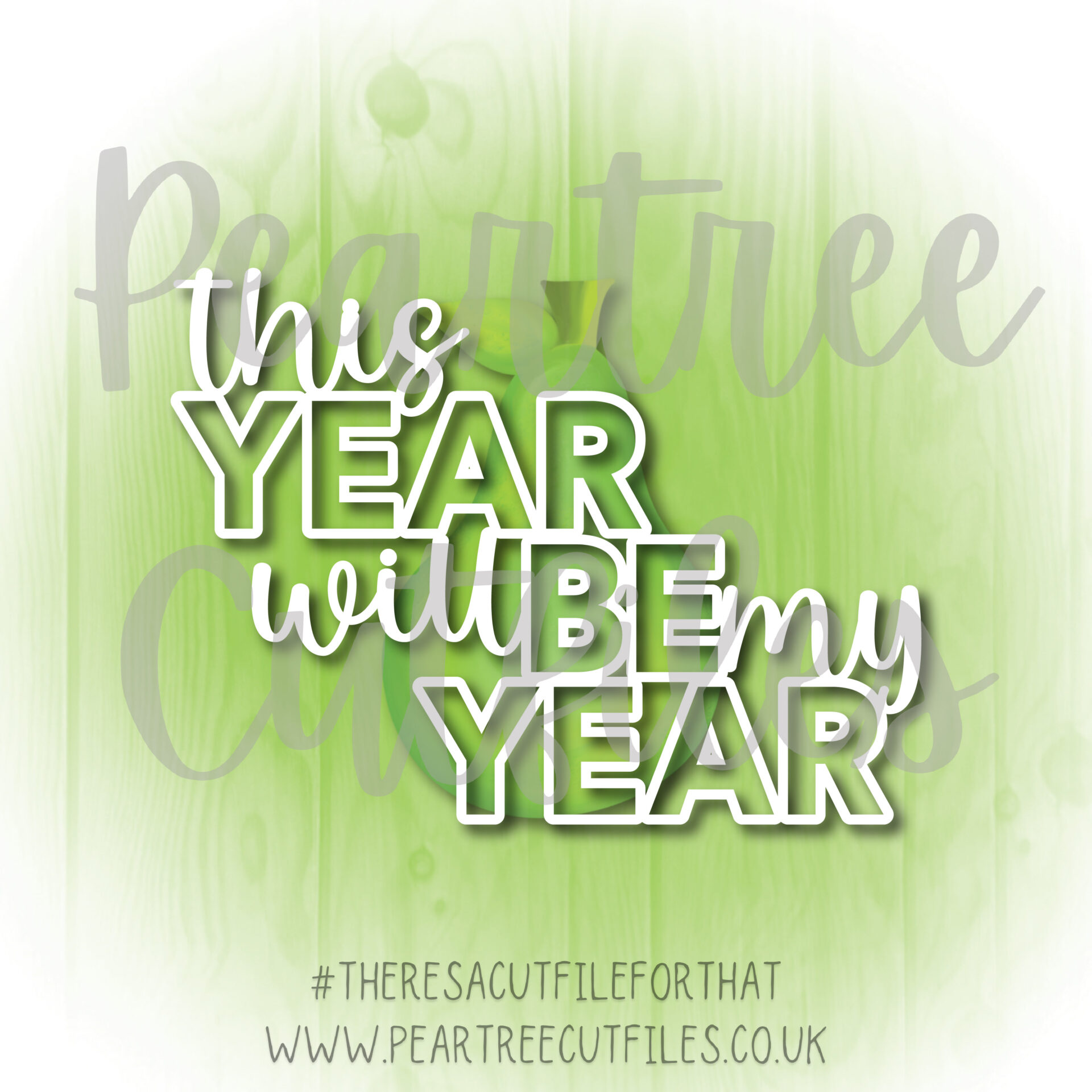 This Year Will Be My Year – Peartree Cutfiles