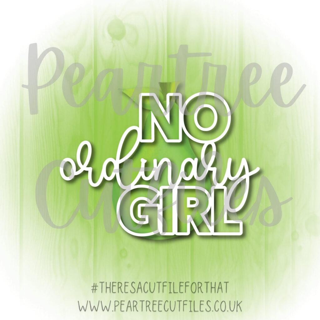 No Ordinary Girl – Peartree Cutfiles