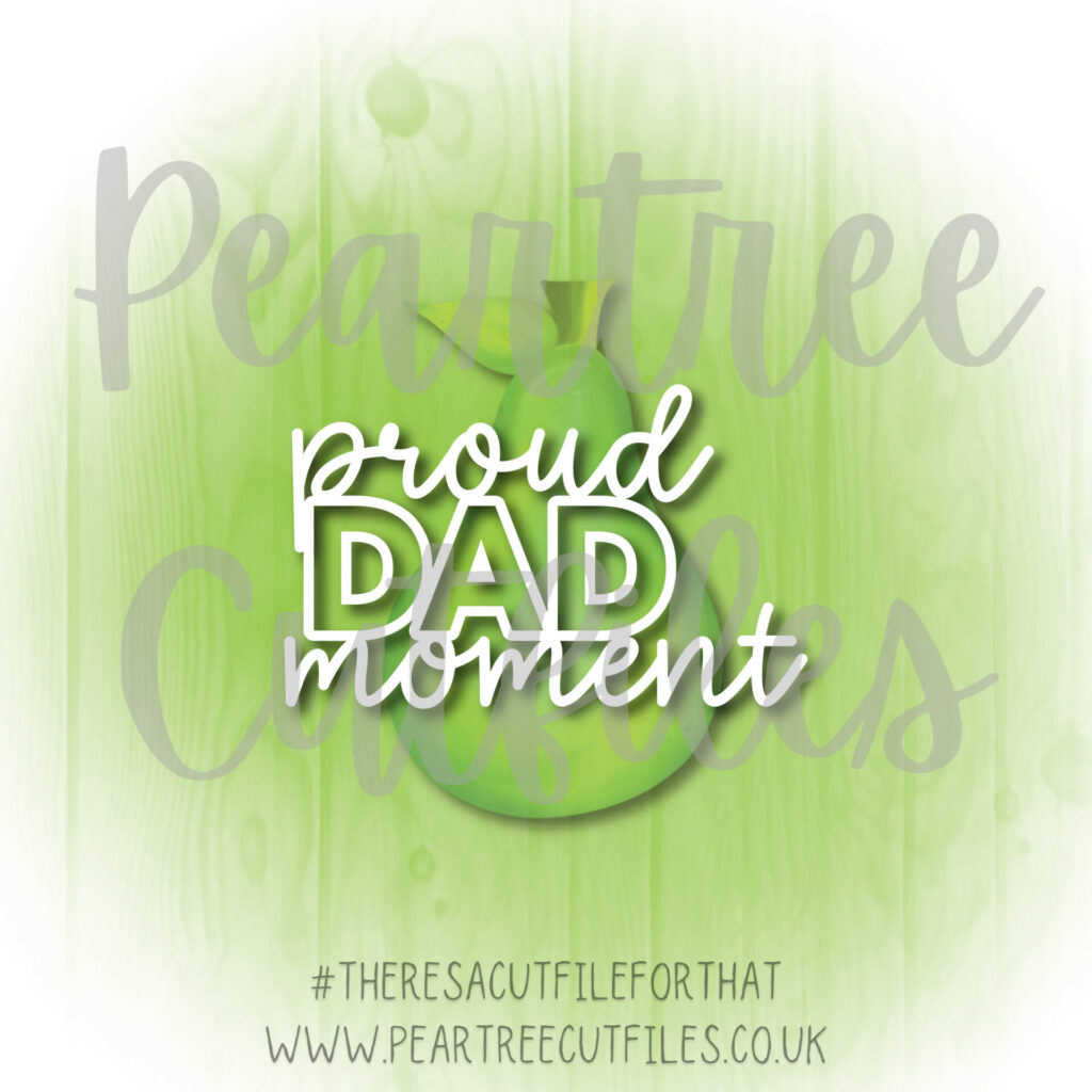 Proud Dad Moment – Peartree Cutfiles
