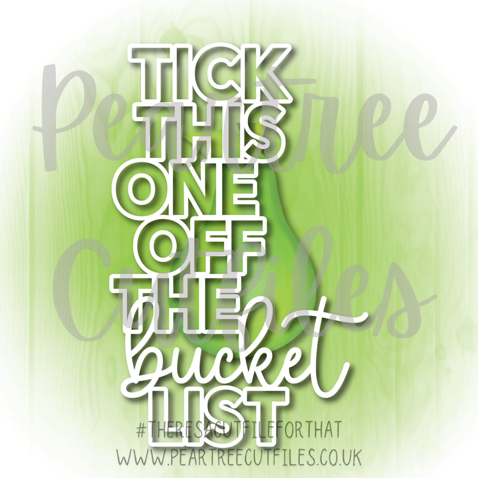 Tick This One Off the Bucket List – Peartree Cutfiles