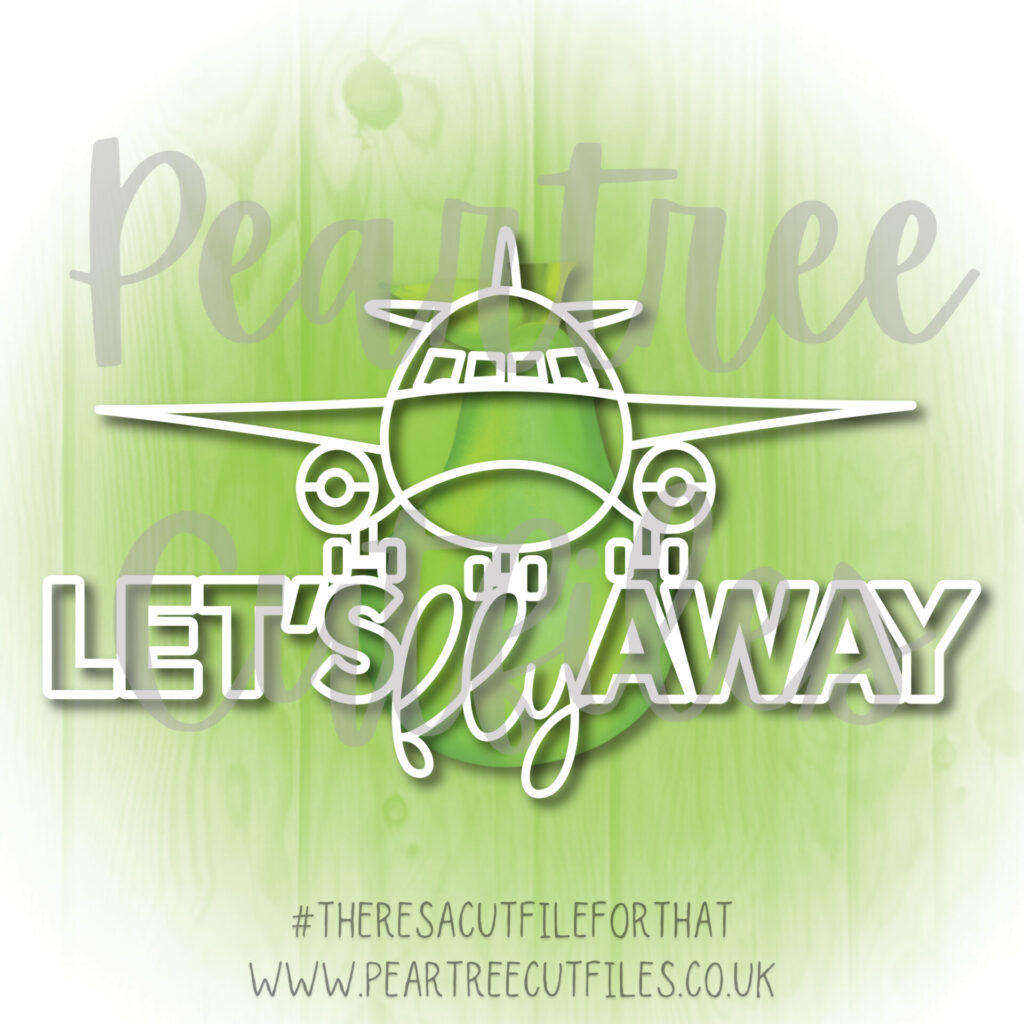 Lets Fly Away – Peartree Cutfiles