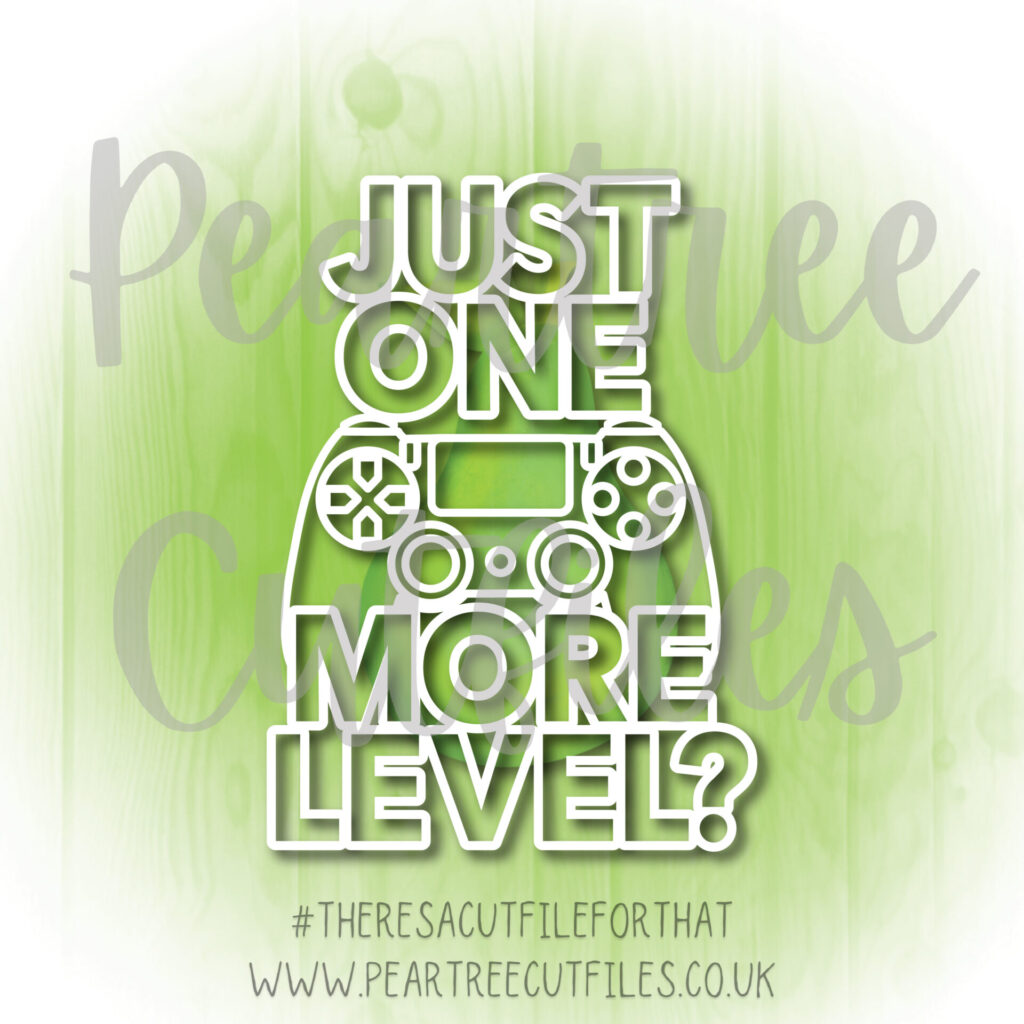Just One More Level – Peartree Cutfiles