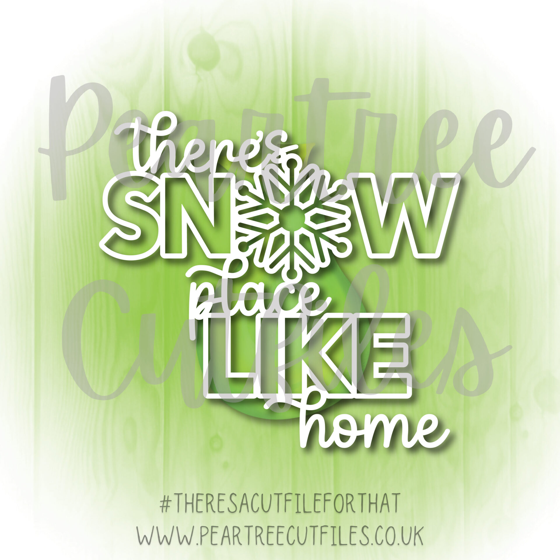 Theres Snow Place Like Home – Peartree Cutfiles