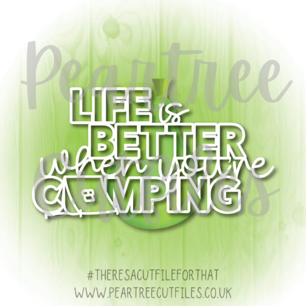 Life is Better When Youre Camping – Peartree Cutfiles