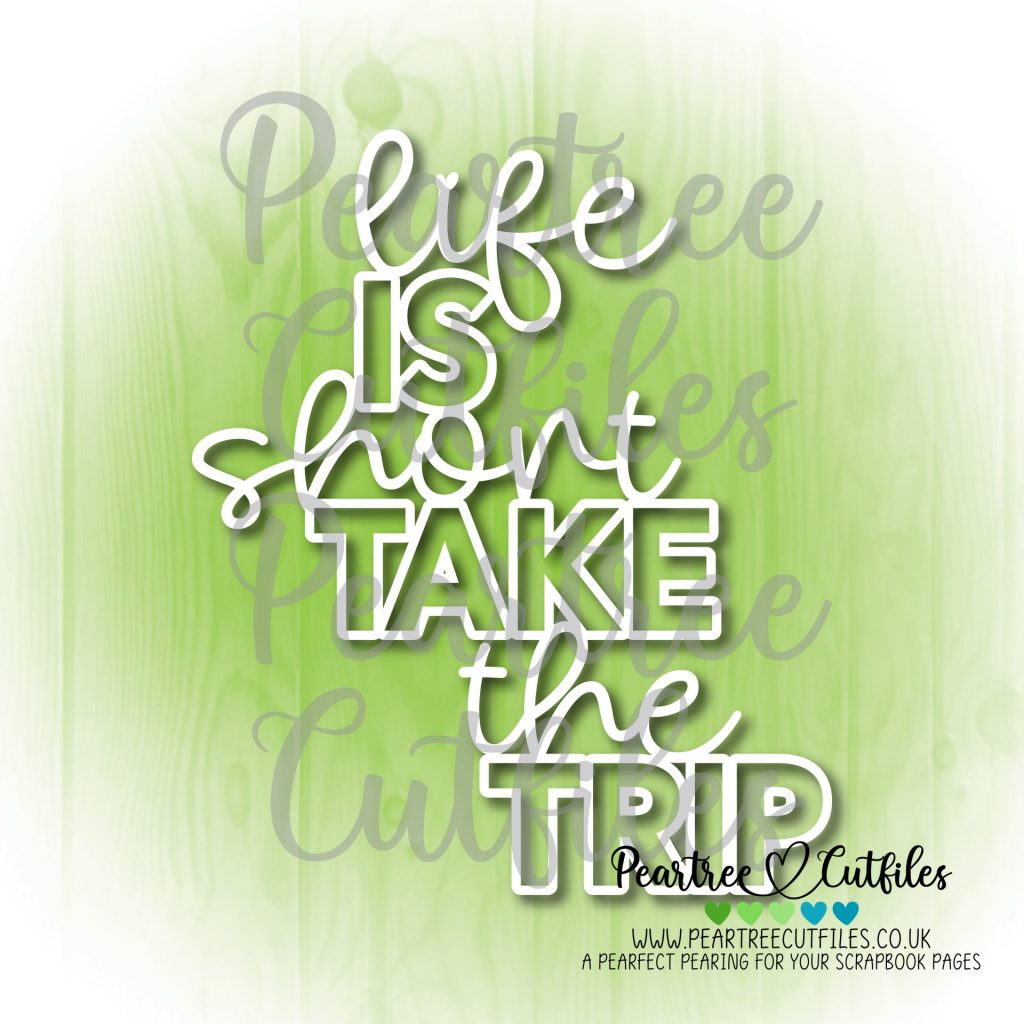 Life is Short Take the Trip – Peartree Cutfiles