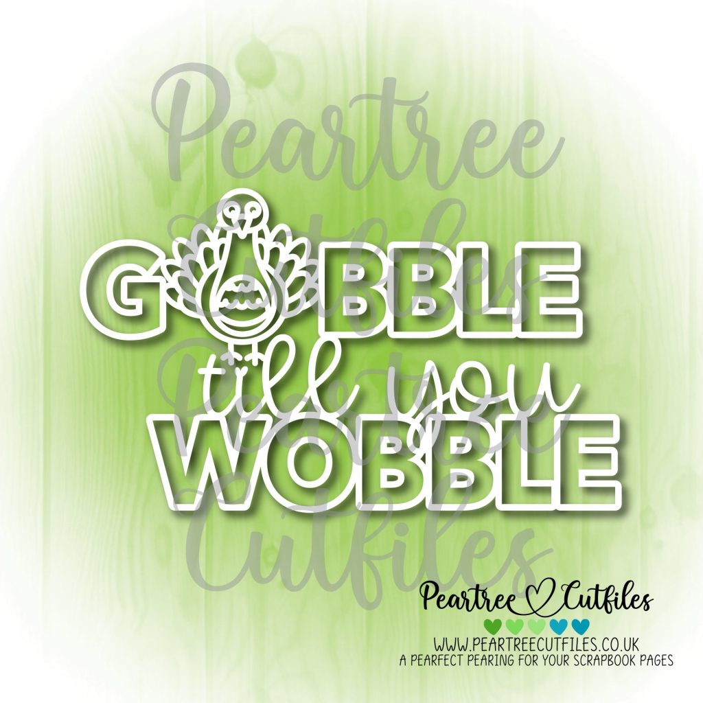 Gobble Till You Wobble – Peartree Cutfiles